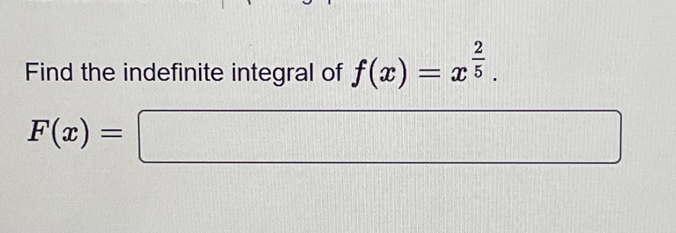 Solved Find the indefinite integral of f(x)=x25.F(x)= | Chegg.com