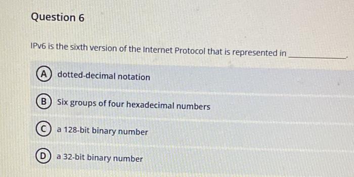 Solved Question 6 IPV6 is the sixth version of the Internet | Chegg.com