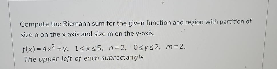 Solved Compute the Riemann sum for the given function and | Chegg.com