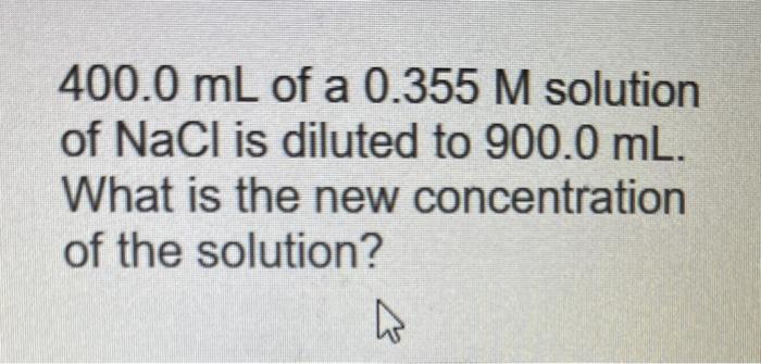 Solved 400.0 mL of a 0.355M solution of NaCl is diluted to | Chegg.com