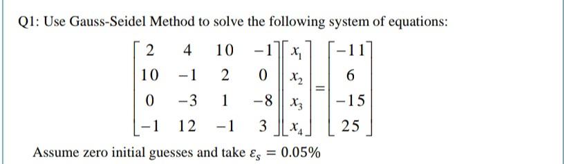 Solved Q1: Use Gauss-Seidel Method to solve the following | Chegg.com