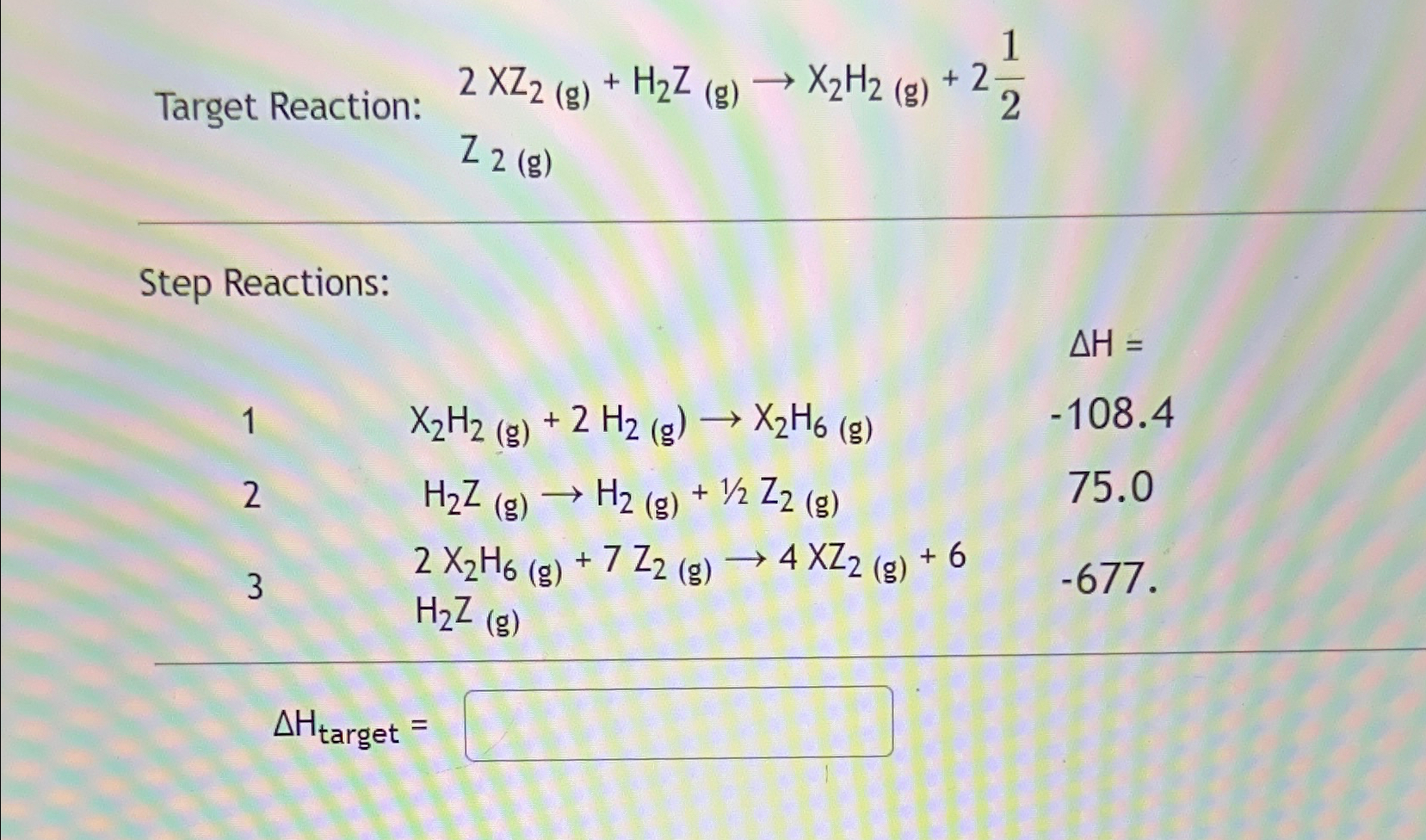 Solved Target Reaction:2xZ2(g)+H2Z(g)→x2H2(g)+212Z2(g)Step | Chegg.com