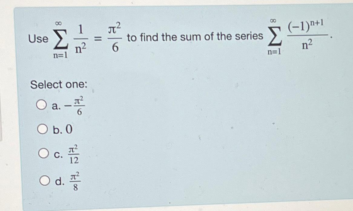 Solved Use ∑n=1∞1n2=π26 ﻿to find the sum of the series | Chegg.com