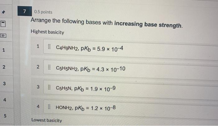 Solved 7 0.5 points Arrange the following bases with | Chegg.com