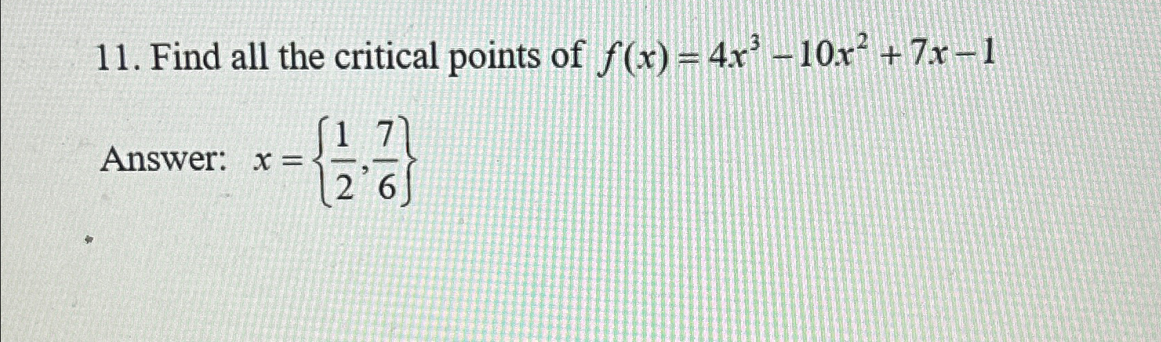 Solved Find all the critical points of f(x)=4x3-10x2+7x-1 | Chegg.com