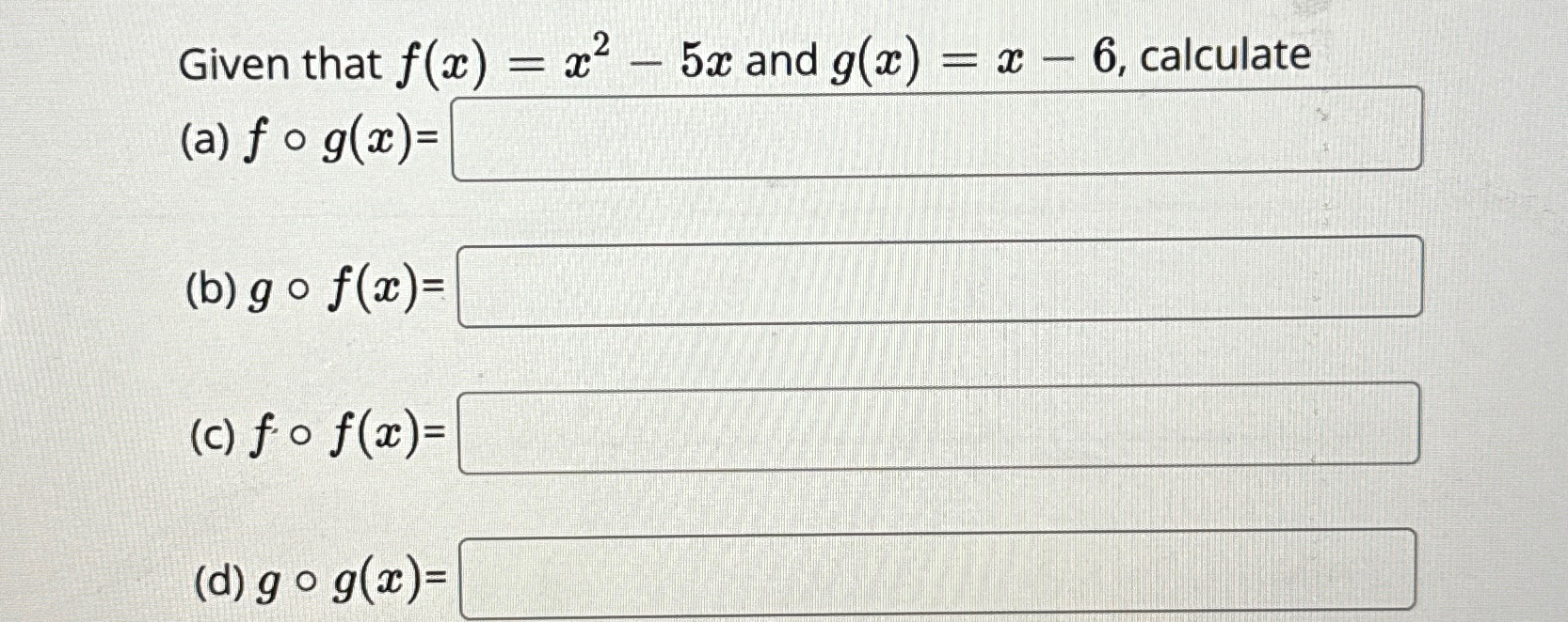 Solved Given that f(x)=x2-5x ﻿and g(x)=x-6, | Chegg.com