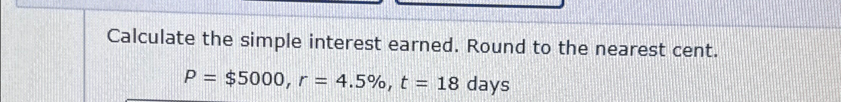Solved Calculate the simple interest earned. Round to the | Chegg.com