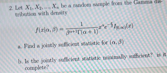 Solved 2. Let X1,X2,…,Xn be a random sample from the Gamma | Chegg.com