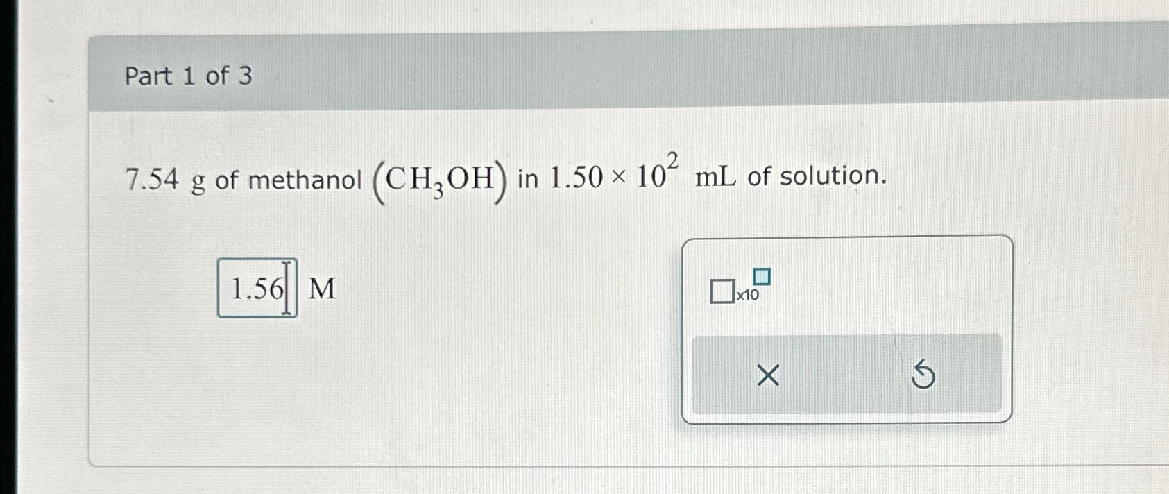 Solved Part 1 ﻿of 37.54g ﻿of methanol (CH3OH) ﻿in 1.50×102mL | Chegg.com