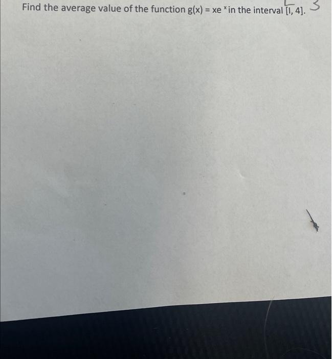 Solved Find the average value of the function g(x)=xex in | Chegg.com
