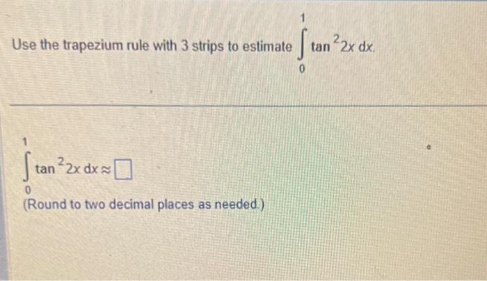 Solved Use the trapezium rule with 3 strips to estimate 1 | Chegg.com