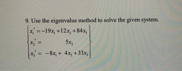 Solved 9. Use the eigenvalue method to solve the given | Chegg.com