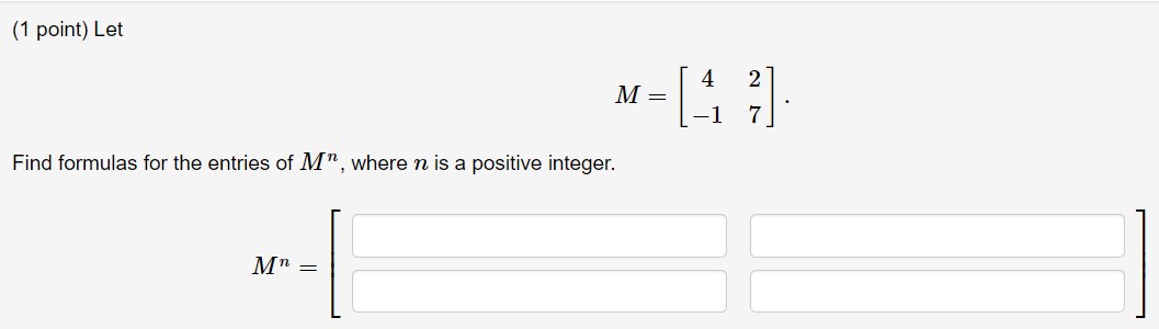 Solved (1 ﻿point) ﻿LetM=[42-17].Find formulas for the | Chegg.com
