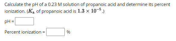 Solved Calculate the pH ﻿of a 0.23M ﻿solution of propanoic | Chegg.com