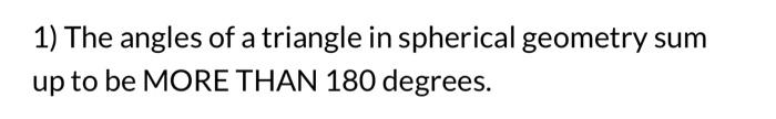 Solved 1) The angles of a triangle in spherical geometry sum | Chegg.com