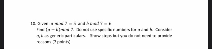 Solved 10. Given: a mod 7 = 5 and b mod 7 = 6 Find (a + | Chegg.com