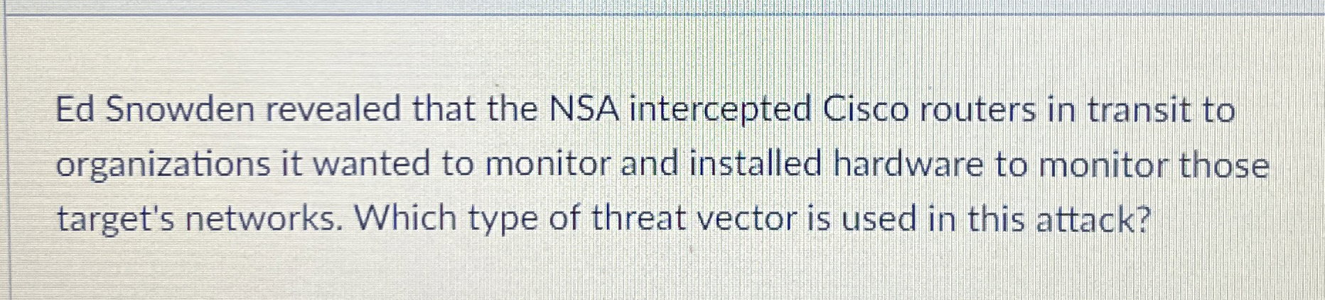 Solved Ed Snowden revealed that the NSA intercepted Cisco | Chegg.com