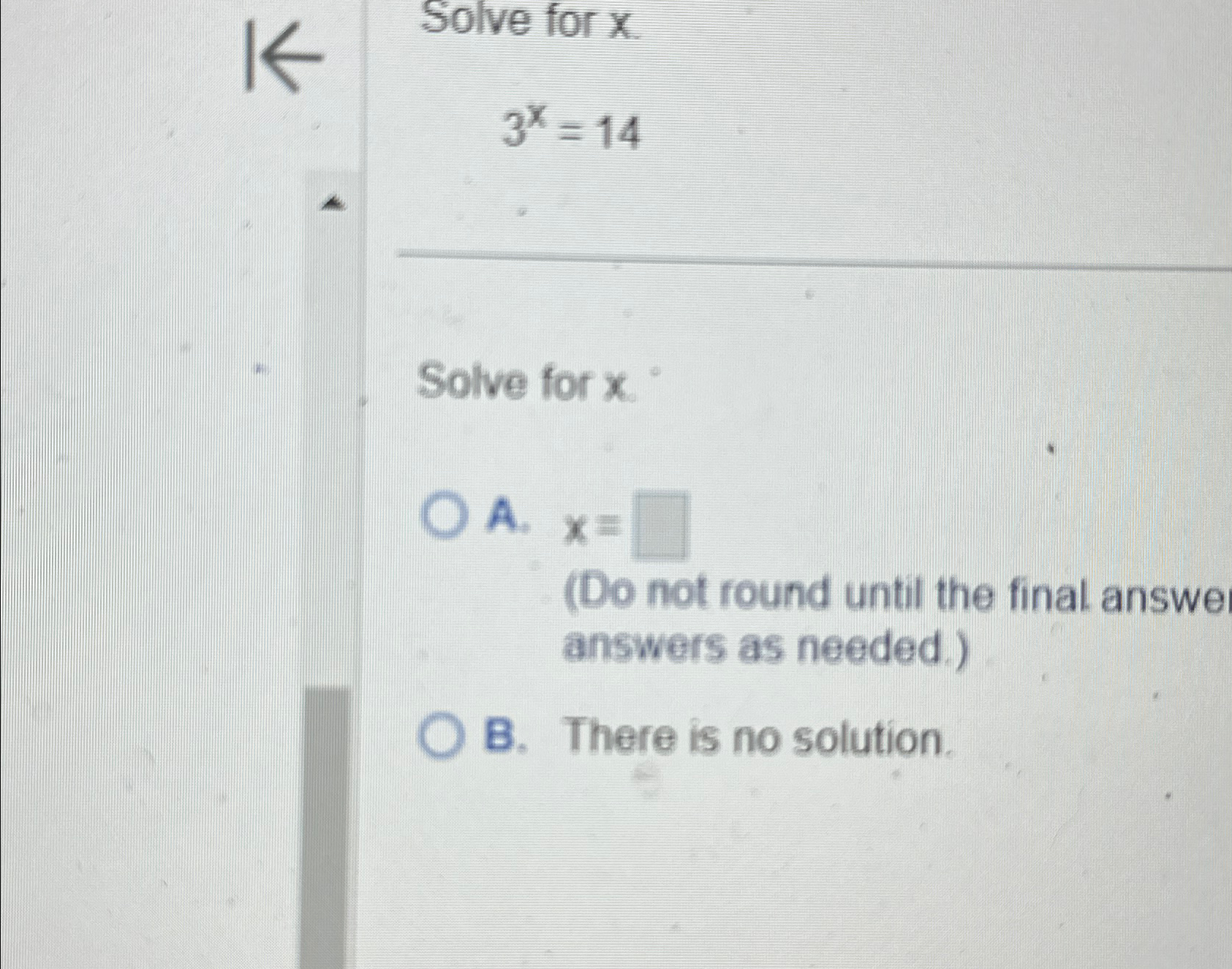 Solved Solve for x3x=14Solve for xA. x= (Do not round until | Chegg.com