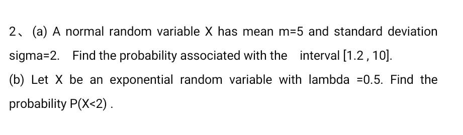 Solved 2、 (a) A normal random variable X has mean m=5 and | Chegg.com