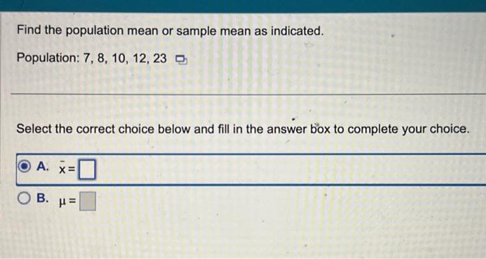 Solved Find the population mean or sample mean as indicated. | Chegg.com