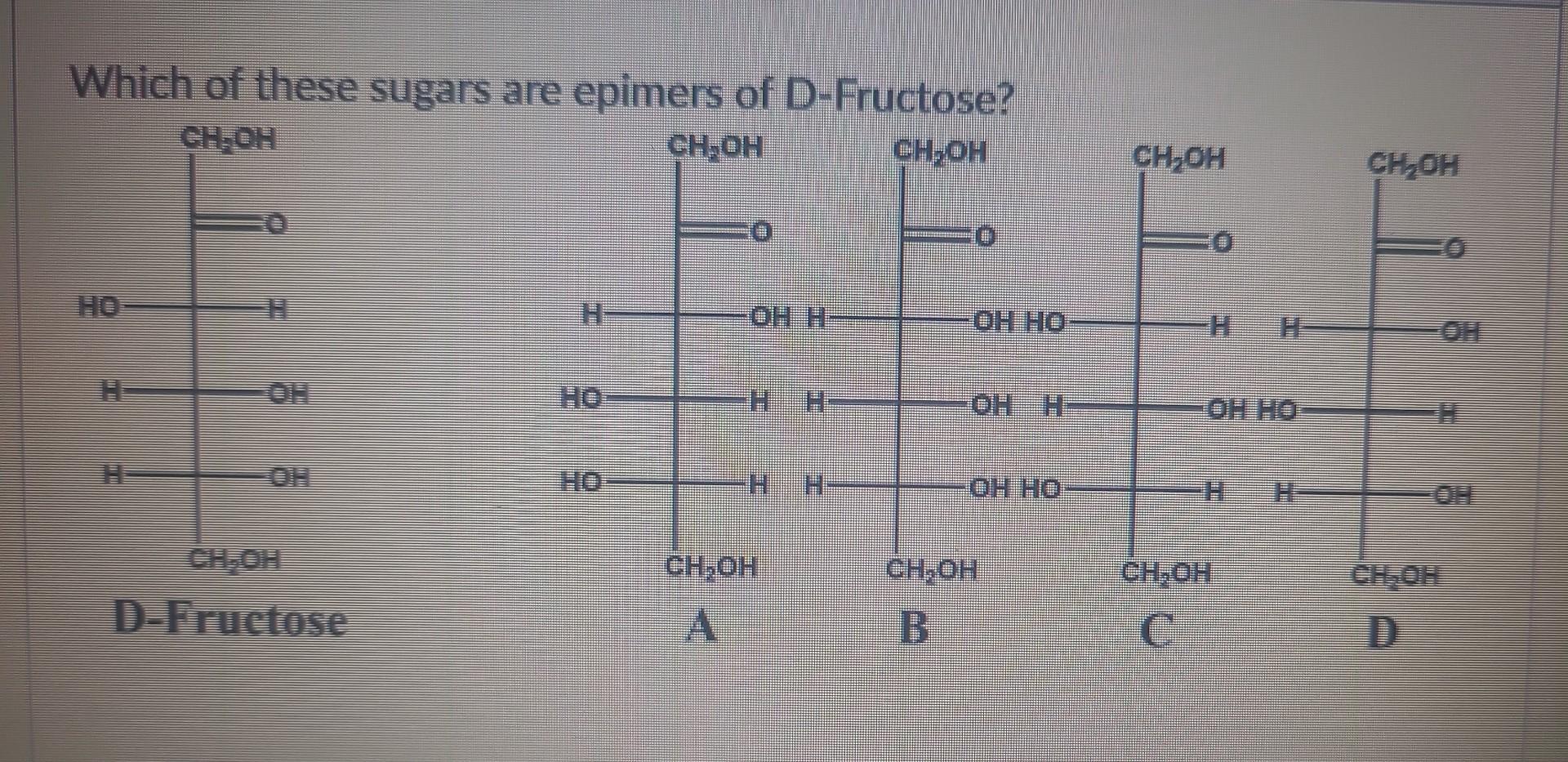 Solved Which of these sugars are epimers of D-Fructose? | Chegg.com