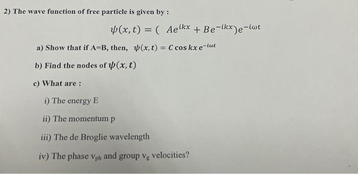 Solved 2) The wave function of free particle is given by: | Chegg.com