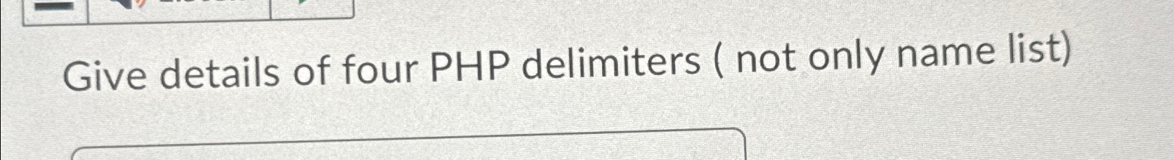 Solved Give details of four PHP delimiters ( ﻿not only name | Chegg.com