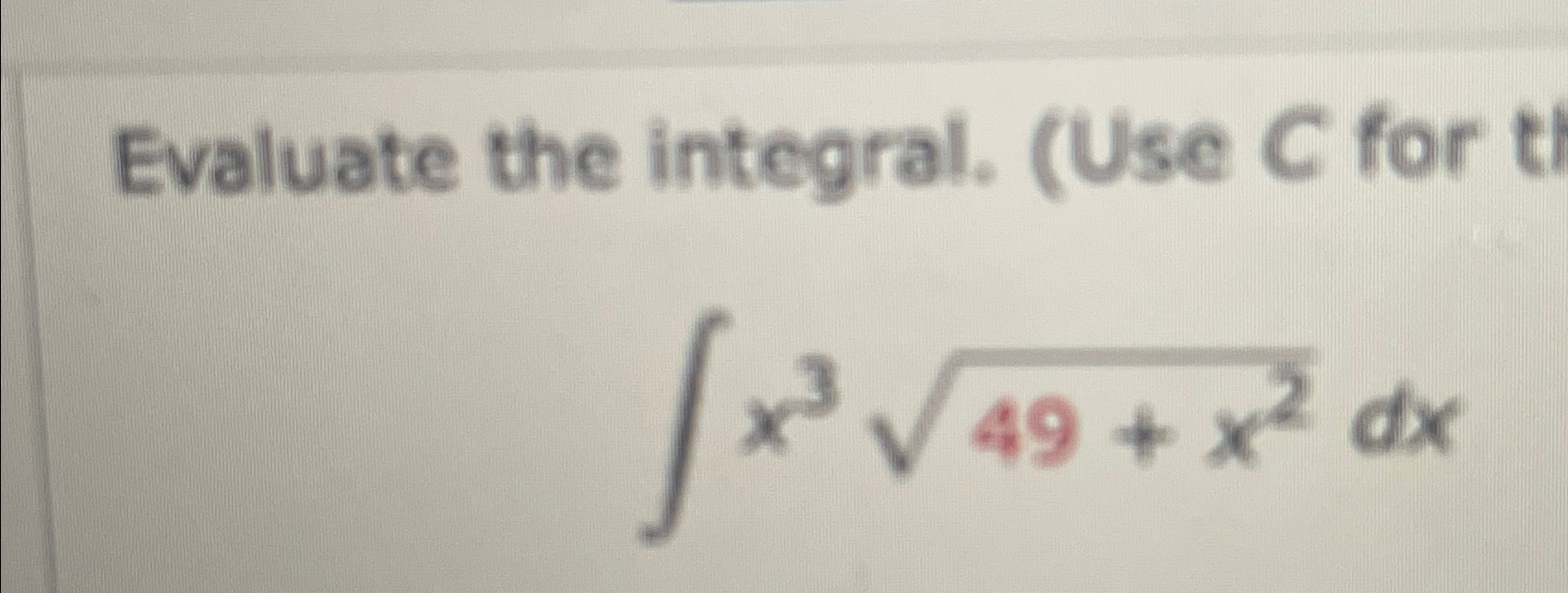 Solved Evaluate the integral. ∫﻿﻿x349+x22dx | Chegg.com