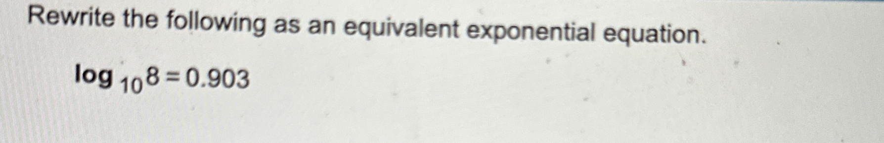 Solved Rewrite the following as an equivalent exponential | Chegg.com