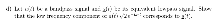 Solved d) ﻿Let a(t) ﻿be a bandpass signal and st ﻿be its | Chegg.com