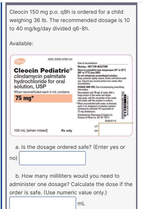 Solved Cleocin 150mg p.o. q8h is ordered for a child | Chegg.com