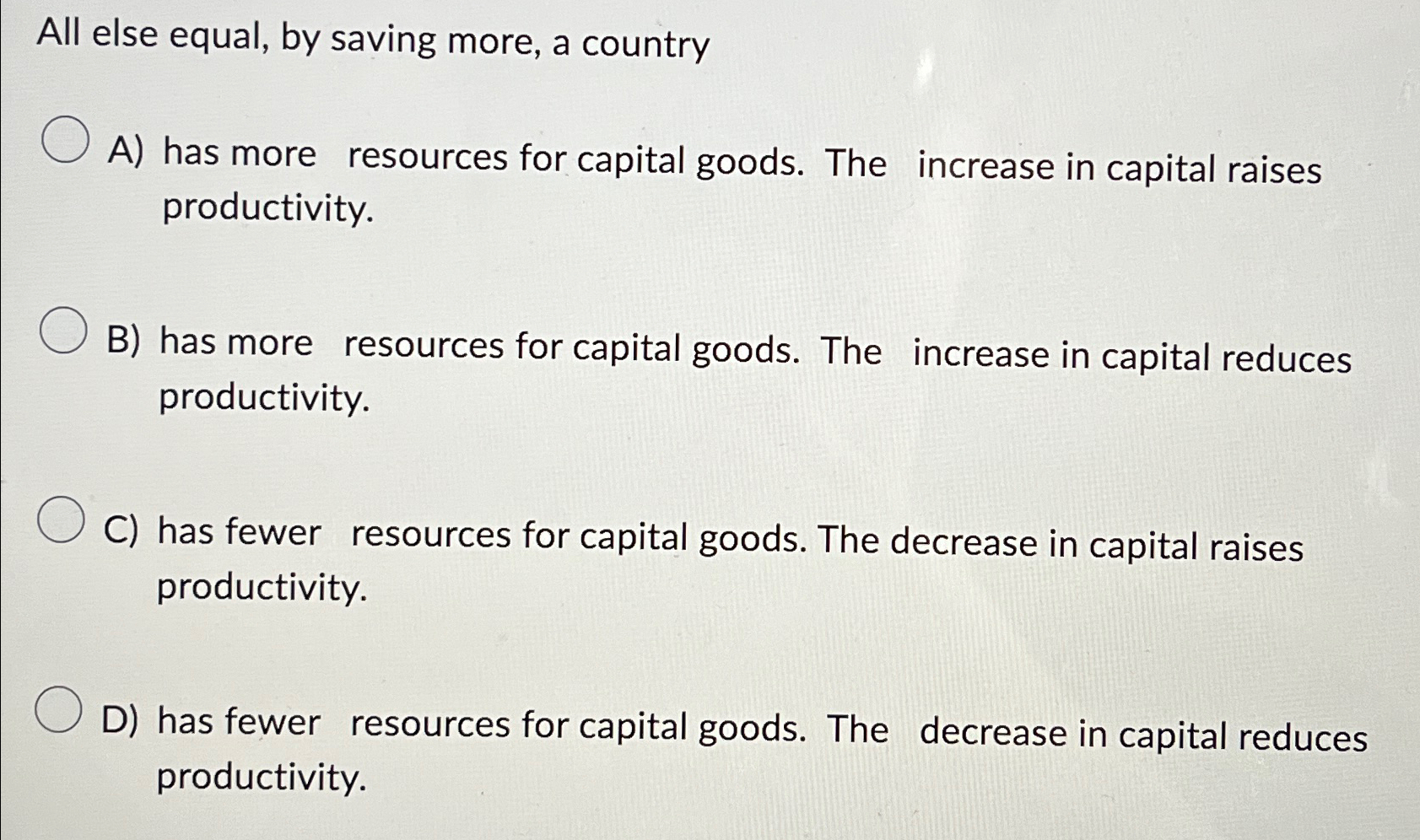 Solved All else equal, by saving more, a countryA) ﻿has more | Chegg.com