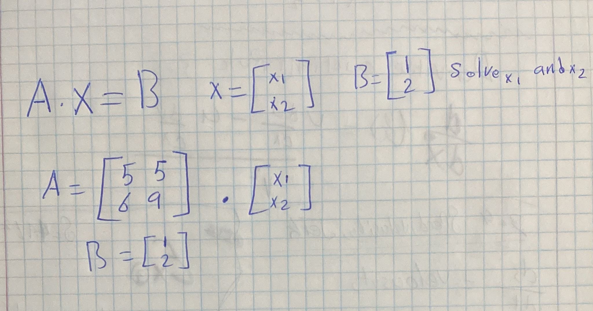 Solved A*x=B,x=[x1]x2,B=[1]2 ﻿Solve x1 ﻿and | Chegg.com