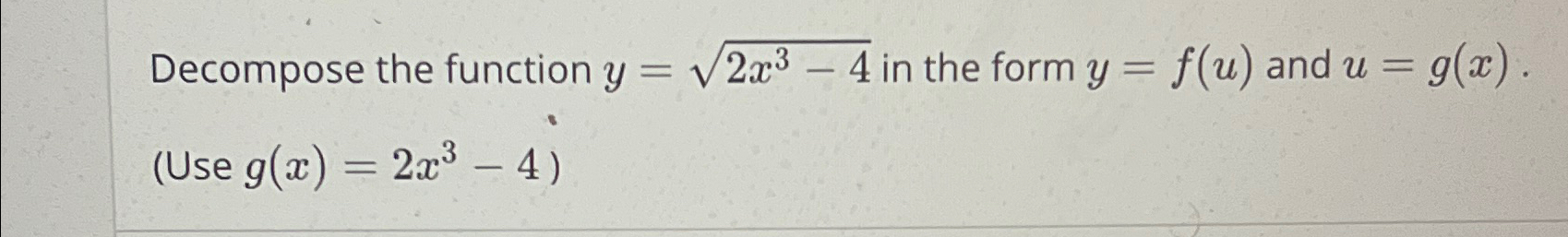 Solved Decompose the function y=2x3-42 ﻿in the form y=f(u) | Chegg.com
