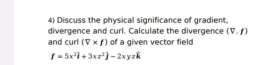Solved 4) Discuss the physical significance of gradient, | Chegg.com