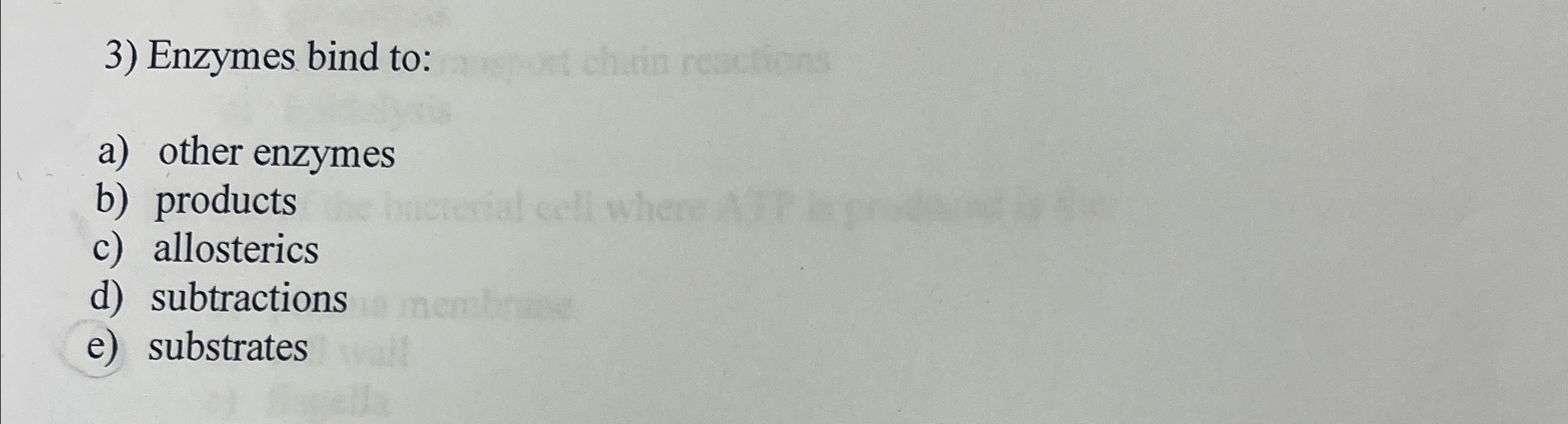 Solved Enzymes bind to:a) ﻿other enzymesb) ﻿productsc) | Chegg.com