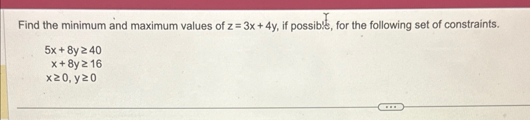Find the minimum and maximum values of z=3x+4y, ﻿if | Chegg.com