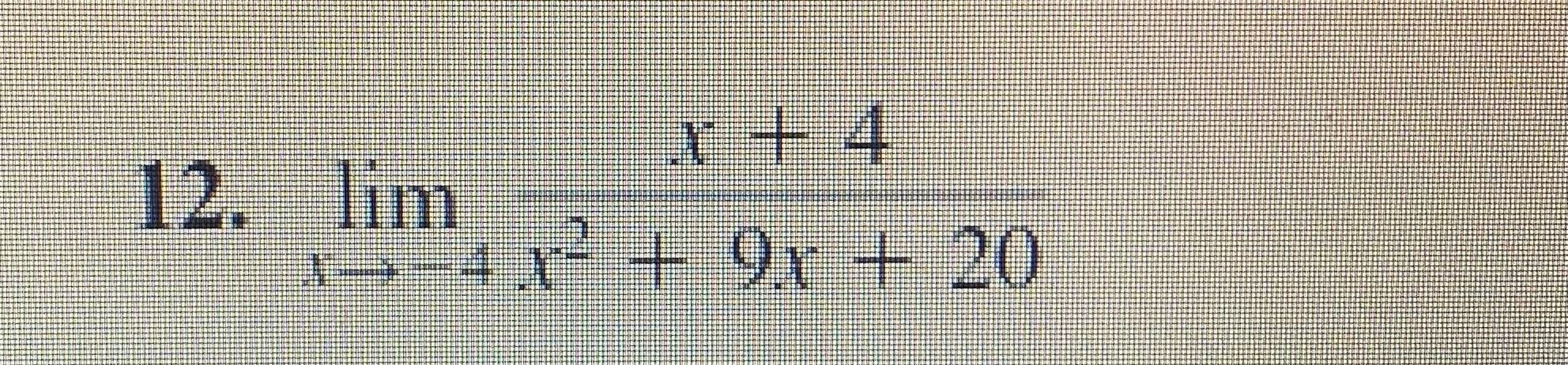 Solved limx→-4x+4x2+9x+20 ﻿ Can you please help me | Chegg.com