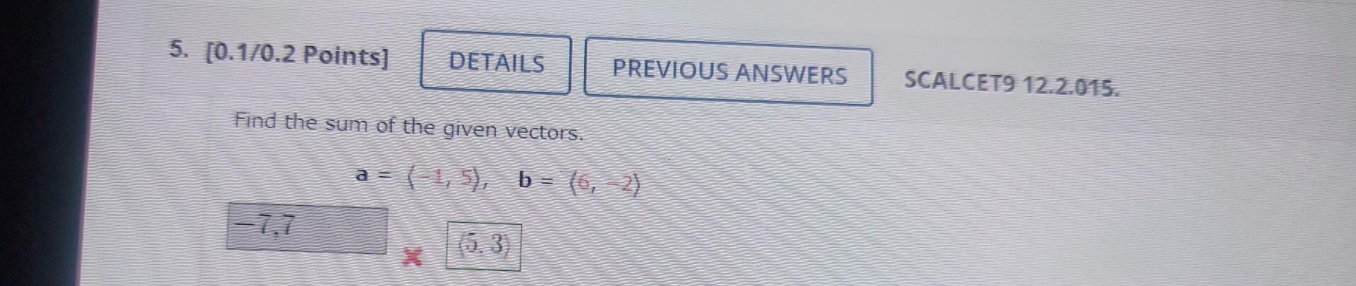 Solved Find the sum of the given vectors. a=(−1,5),b=(6,2) | Chegg.com