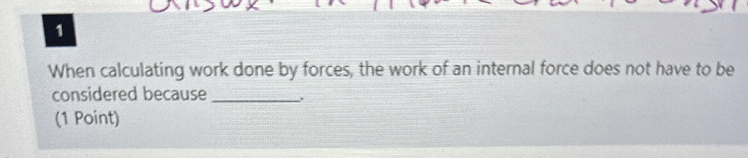 Solved 1When calculating work done by forces, the work of an | Chegg.com