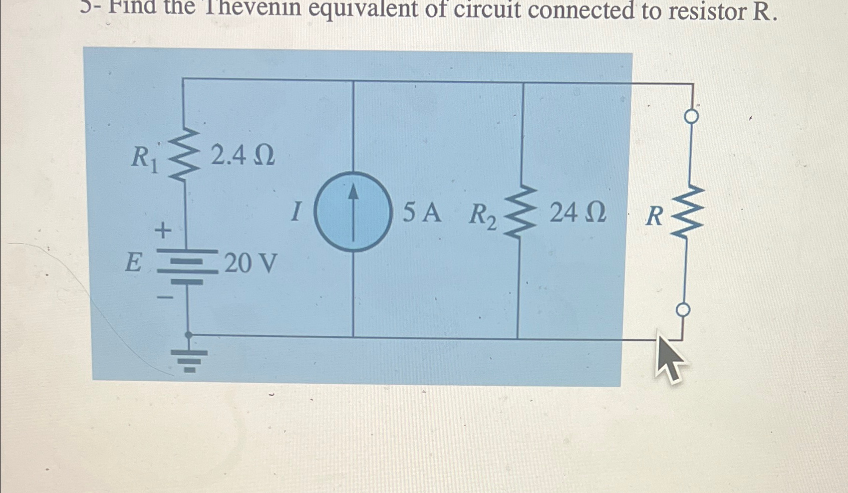 Solved 5- ﻿Find the Inevenin equivalent of circuit connected | Chegg.com