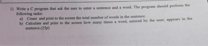 Solved 1) Write a C program that ask the user to enter a | Chegg.com
