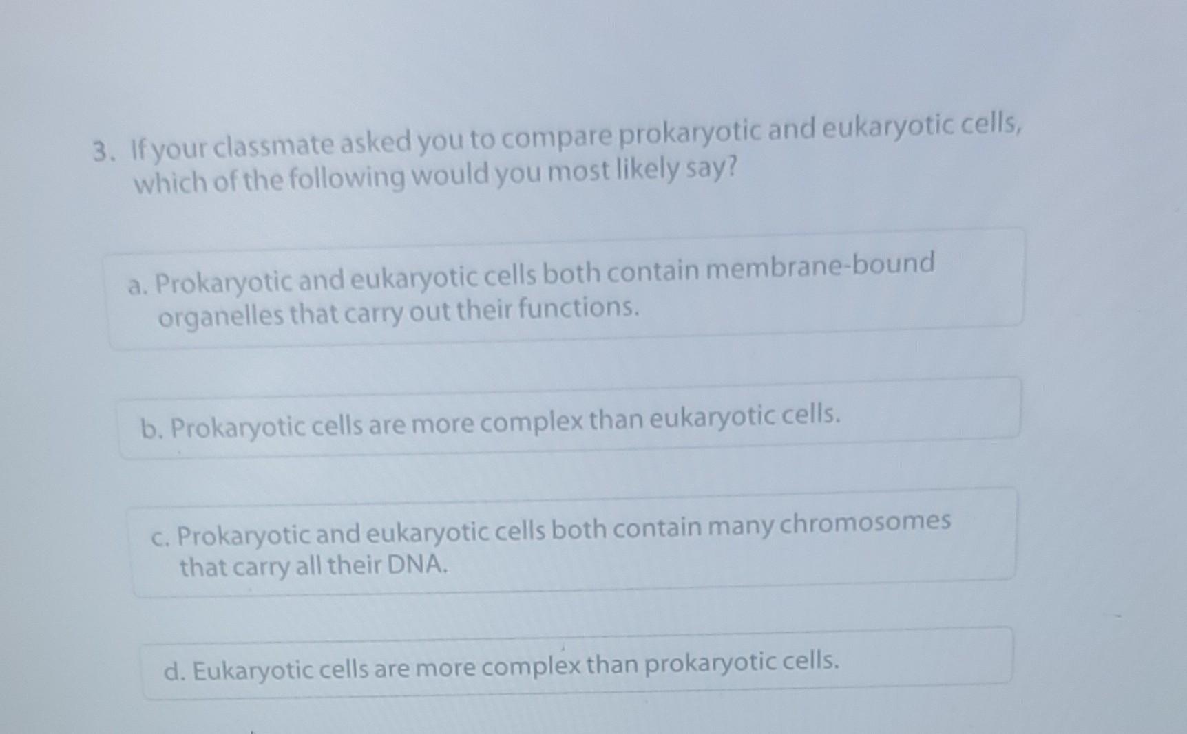 Solved 3. If your classmate asked you to compare prokaryotic | Chegg.com