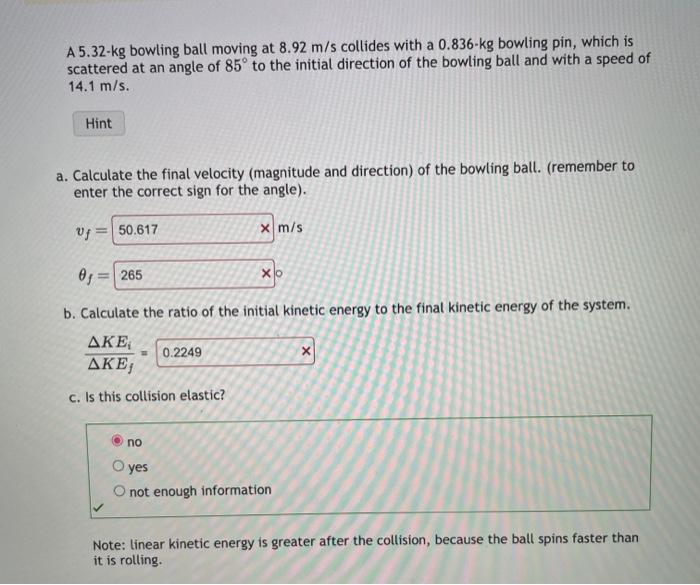 Solved A 5.32−kg bowling ball moving at 8.92 m/s collides | Chegg.com