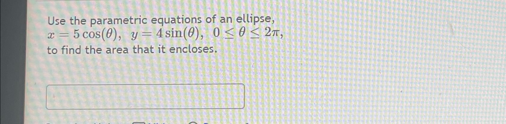 Solved Use the parametric equations of an ellipse, | Chegg.com