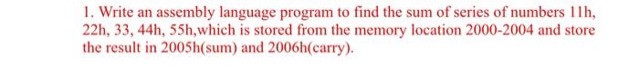 Solved 1. Write an assembly language program to find the sum | Chegg.com