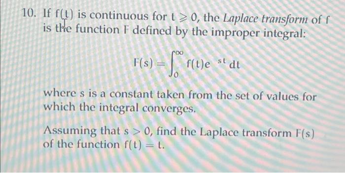 Solved 10. If f(t) is continuous for t > 0, the Laplace | Chegg.com