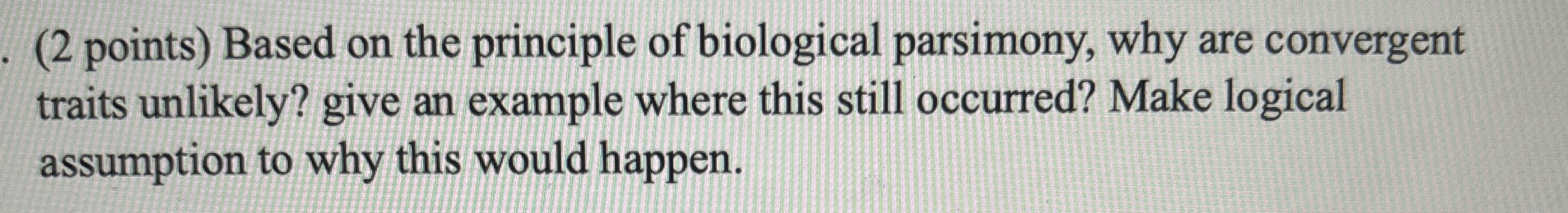 Solved Based on the principle of biological parsimony, why | Chegg.com
