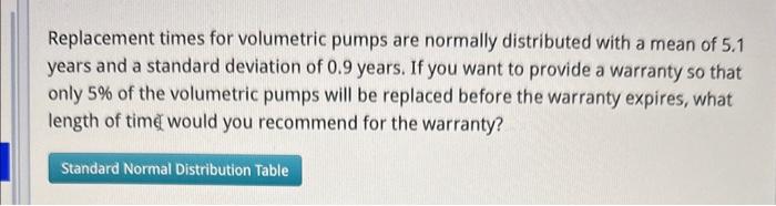 Solved Replacement times for volumetric pumps are normally | Chegg.com