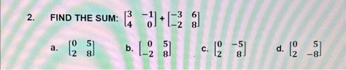 Solved 2. FIND THE SUM: 51 [25] a. -3 6 [31]+[²1] -2 8 0 51 | Chegg.com